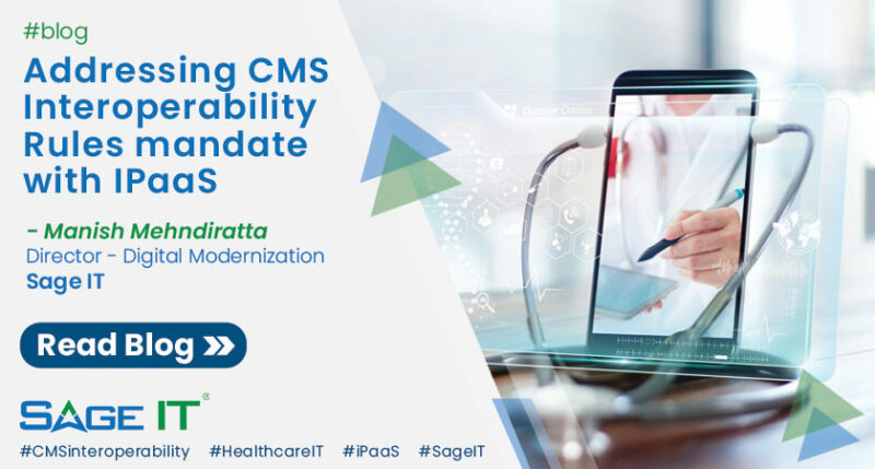 Addressing CMS Interoperability Rules mandate with IPaaS - Sage IT INC