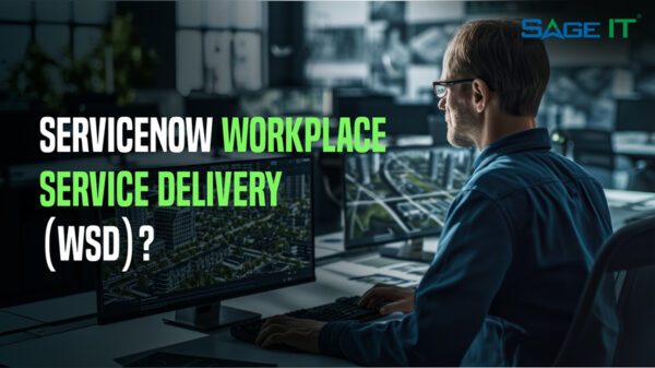 What is ServiceNow Workplace Service Delivery (WSD)?
