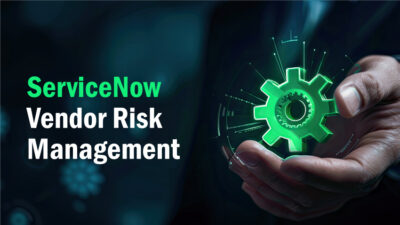 Effective Vendor Risk Management with ServiceNow
