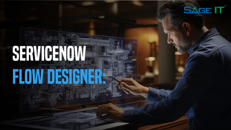 ServiceNow Flow Designer - Sage IT INC